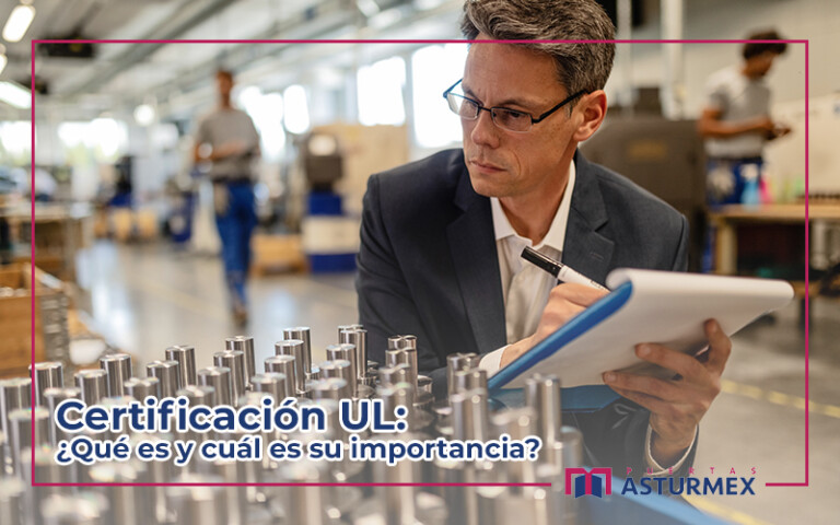 Certificación UL: ¿Qué es y cuál es su importancia? | Puertas Asturmex